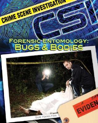 Forensic Entomology: Bugs & Bodies by Sue L. Hamilton | Goodreads