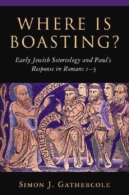 Where is Boasting? by Simon J. Gathercole | Goodreads