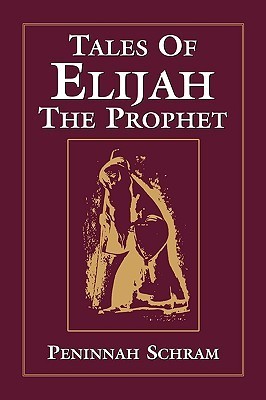 Tales of Elijah the Prophet by Peninnah Schram | Goodreads