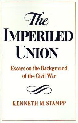 The Imperiled Union: Essays on the Background of the Civil War by ...