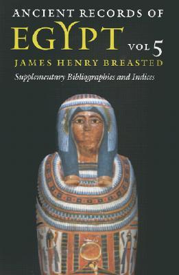 Ancient Records of Egypt, Volume 5: Supplementary Bibliographies and ...