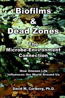 Biofilms & Dead Zones: The Microbe-Environment Connection: How Unseen ...