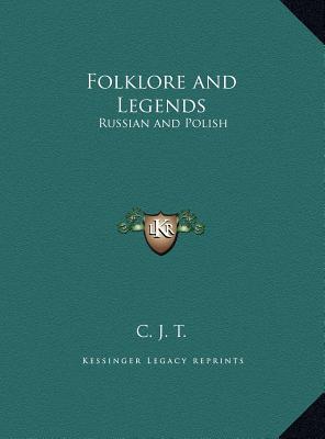 Folklore and Legends: Russian and Polish by Charles John Tibbits ...