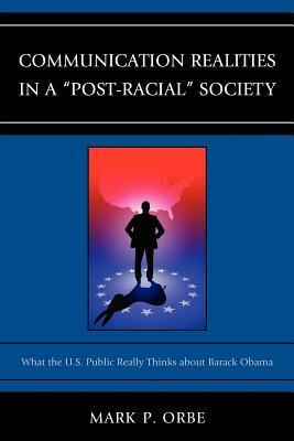 Communication Realities in a "Post-Racial" Society: What the U.S ...