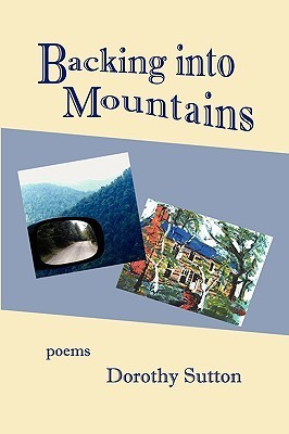 Backing into Mountains by Dorothy Sutton | Goodreads