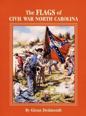 The Flags of Civil War North Carolina by Glenn Dedmondt | Goodreads