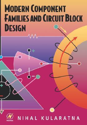Modern Component Families and Circuit Block Design by Nihal Kularatna | Goodreads