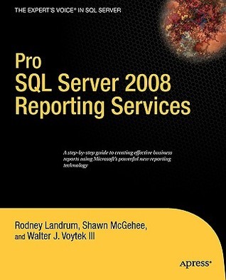 Pro SQL Server 2008 Reporting Services by Rodney Landrum | Goodreads