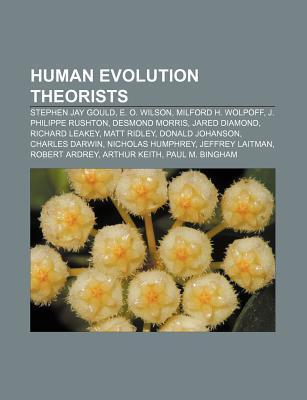 Human Evolution Theorists: Stephen Jay Gould, E. O. Wilson, Milford H ...
