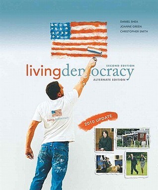 Living Democracy: 2010 Update by Daniel M. Shea | Goodreads