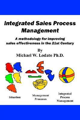 Integrated Sales Process Management: A methodology for improving sales ...
