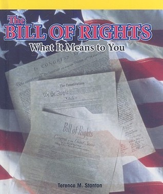 The Bill of Rights: What It Means to You by Terence M. Stanton | Goodreads