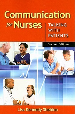 Communication for Nurses: Talking With Patients by Lisa Kennedy Sheldon ...