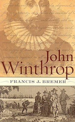 John Winthrop: Biography as History by Francis J. Bremer | Goodreads