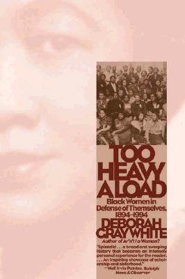 Too Heavy a Load: Black Women in Defense of Themselves, 1894-1994 by ...