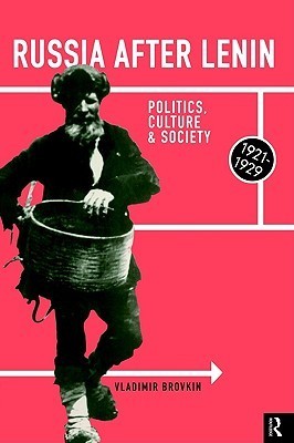 Russia After Lenin: Politics, Culture and Society, 1921-1929 by ...