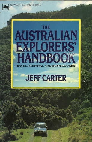 The Australian Explorers' Handbook by Jeff Carter | Goodreads