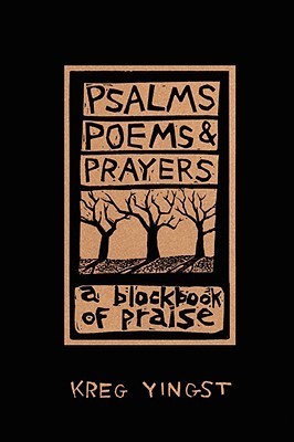 Psalms, Poems, and Prayers by Kreg Yingst | Goodreads