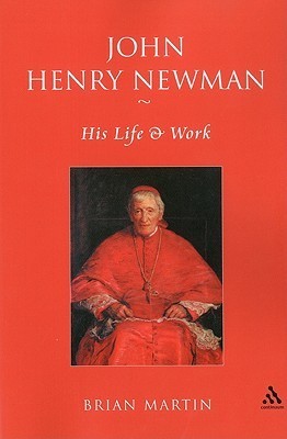 John Henry Newman: His Life and Work by Brian W. Martin | Goodreads