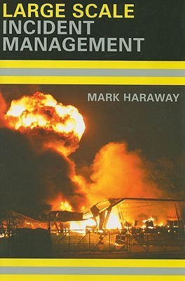 Large Scale Incident Management by Mark Haraway | Goodreads