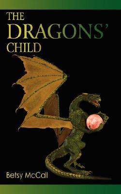 The Dragons' Child by Betsy McCall | Goodreads