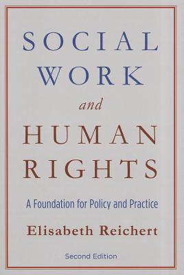 Social Work and Human Rights: A Foundation for Policy and Practice by ...