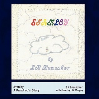 Stanley: A Raindrop's Story by LK Hunsaker | Goodreads