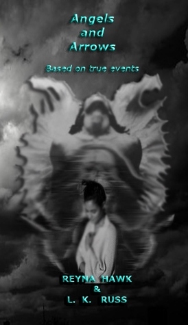 Angels and Arrows by Reyna Hawk | Goodreads
