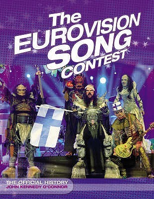 The Eurovision Song Contest by John Kennedy O'Connor | Goodreads