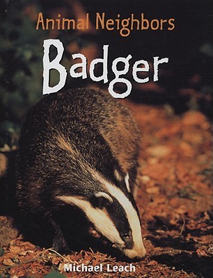 Badger (Animal Neighbors) by Michael Leach | Goodreads
