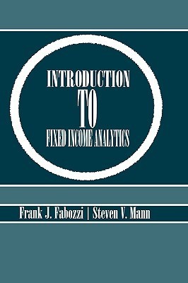 Introduction to Fixed Income Analytics by Frank J. Fabozzi | Goodreads