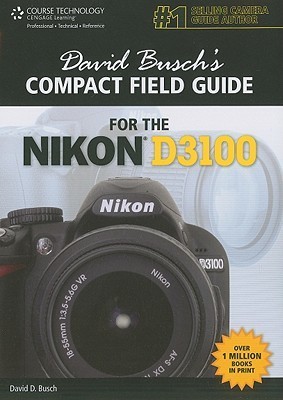 David Busch's Compact Field Guide for the Nikon D3100 by David D. Busch | Goodreads