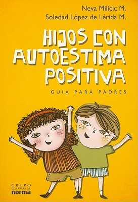 Hijos con autoestima positiva by Neva Milicic | Goodreads