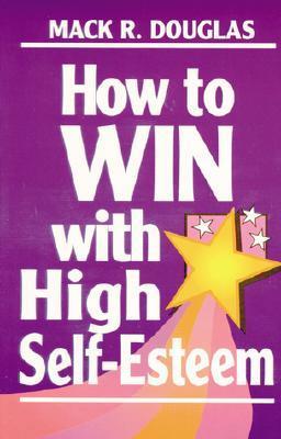 How to Win With High Self-Esteem (Motivational) by Mack R. Douglas ...