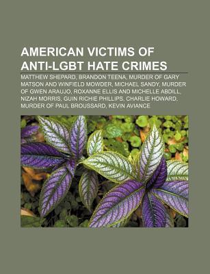American Victims of Anti-Lgbt Hate Crimes: Matthew Shepard, Brandon ...