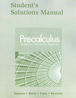 Precalculus: Graphical, Numerical, Algebraic Student Solutions Manual ...