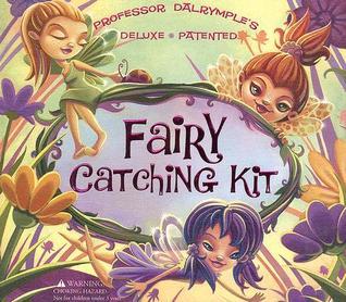 Professor Dalrymple's Deluxe Patented Fairy-Catching System by Carla ...