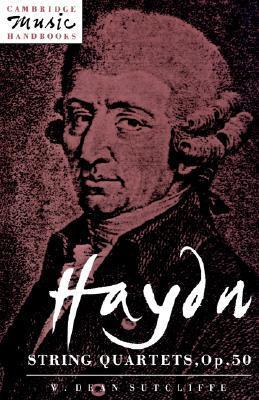 Haydn: String Quartets, Op. 50 by W. Dean Sutcliffe | Goodreads