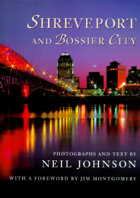 Shreveport and Bossier City: Photographs and Text by Neil Johnson ...
