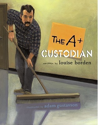 The A+ Custodian by Louise Borden | Goodreads