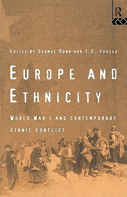 Europe and Ethnicity: World War I and Contemporary Ethnic Conflict by ...