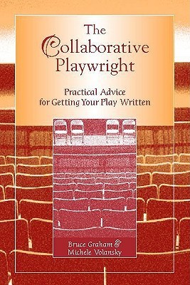The Collaborative Playwright: Practical Advice for Getting Your Play ...