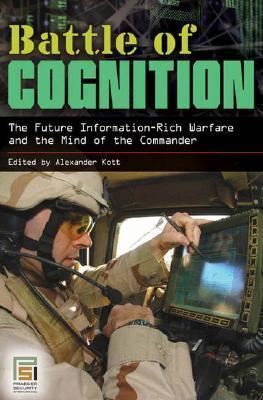 Battle of Cognition: The Future Information-Rich Warfare and the Mind ...