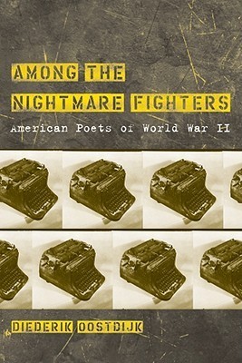 Among the Nightmare Fighters: American Poets of World War II by ...