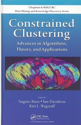 Constrained Clustering: Advances in Algorithms, Theory, and ...