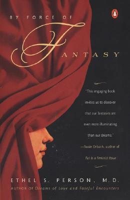 By Force of Fantasy: How We Make Our Lives by Ethel Spector Person ...