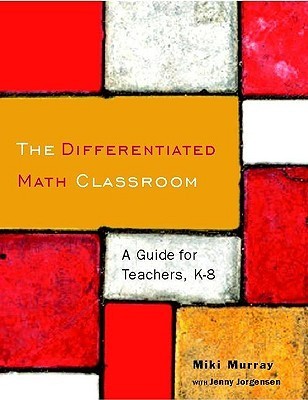The Differentiated Math Classroom: A Guide for Teachers, K-8 by Miki ...