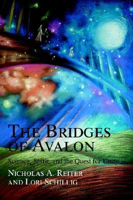 The Bridges of Avalon: Science, Spirit, and the Quest for Unity by ...