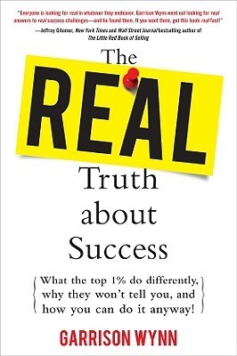 The Real Truth about Success: What the Top 1% Do Differently, Why They ...