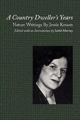A Country Dweller's Years: Nature Writings by Jessie Kesson by Jessie ...
